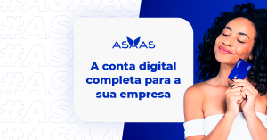 Conta digital PJ completa e sem mensalidade | Abrir conta Asaas